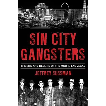 博客來-Sin City Gangsters: The Rise and Decline of the Mob in Las Vegas