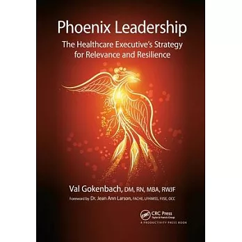博客來-Phoenix Leadership: The Healthcare Executive’s Strategy for ...