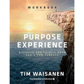 博客來-The Purpose Experience - Workbook: Discover and Fulfill Your God-Given Purpose