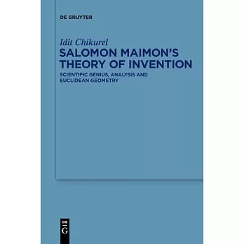 博客來-Salomon Maimon’s Theory of Invention: Scientific Genius, Analysis ...