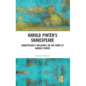 博客來-Harold Pinter’s Shakespeare: Shakespeare’s Influence on the Work of ...