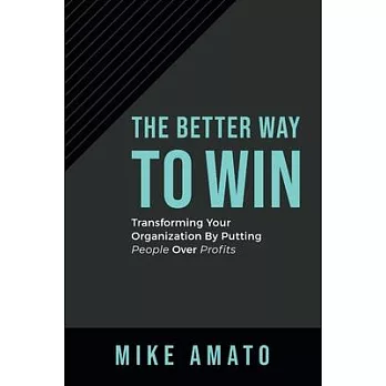 博客來-The Better Way to Win: Transforming Your Organization by Putting ...
