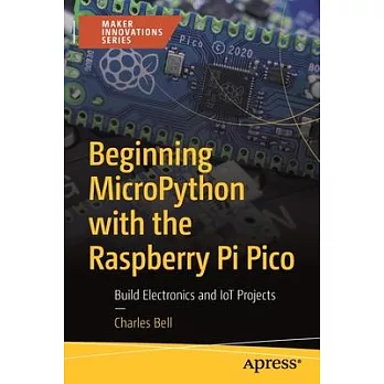 博客來-Beginning Micropython with the Raspberry Pi Pico: Build Electronics ...