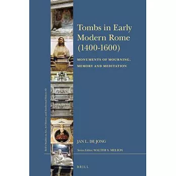 博客來-Tombs in Early Modern Rome (1400-1600): Monuments of Mourning ...