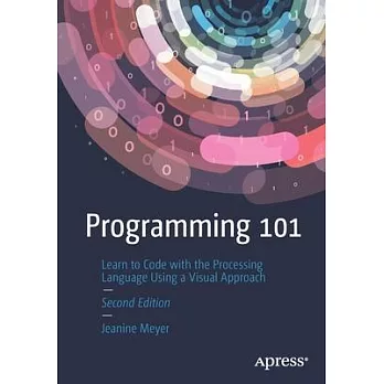 博客來-Programming 101: Learn to Code with the Processing Language Using a Visual Approach