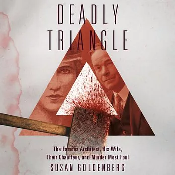 博客來-Deadly Triangle: Famous Architect, His Wife, Their Chauffeur, and ...