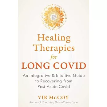 博客來-Healing Therapies for Long Covid: An Integrative and Intuitive Guide to Recovering from Post ...