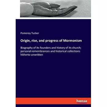 博客來-Origin, rise, and progress of Mormonism: Biography of its founders ...