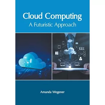 博客來-Cloud Computing: A Futuristic Approach