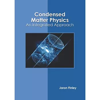 博客來-Condensed Matter Physics: An Integrated Approach