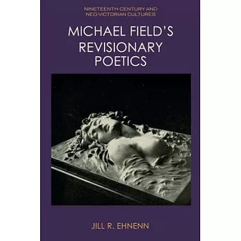 博客來-Michael Field’s Revisionary Poetics