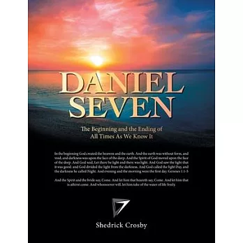 博客來-Daniel Seven: The Beginning and the Ending of All Times as We Know It