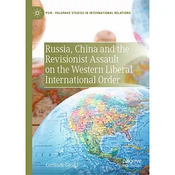 博客來-Russia, China and the Revisionist Assault on the Western Liberal ...