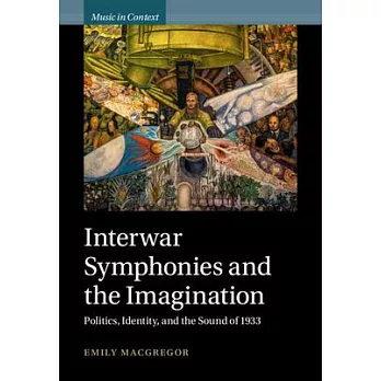 博客來-Interwar Symphonies and the Imagination: Politics, Identity, and ...