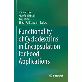 博客來-Functionality of Cyclodextrins in Encapsulation for Food Applications