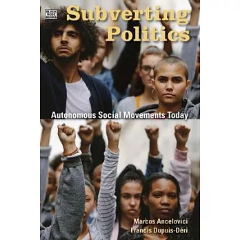 博客來-Subverting Politics: Autonomous Social Movements Today
