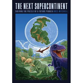博客來-The Next Supercontinent: Solving the Puzzle of a Future Pangea