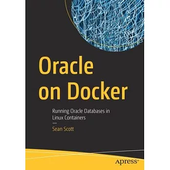 博客來-Oracle on Docker: Running Oracle Databases in Linux Containers