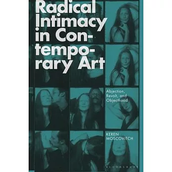 博客來-Radical Intimacy in Contemporary Art: Abjection, Revolt and Objecthood