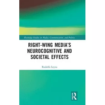 博客來-Right-Wing Media’s Neurocognitive and Societal Effects
