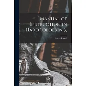博客來-Manual of Instruction in Hard Soldering,