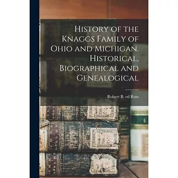 博客來-History of the Knaggs Family of Ohio and Michigan. Historical ...
