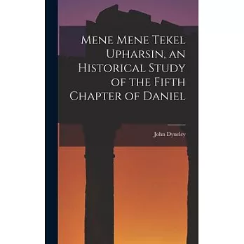 博客來-Mene Mene Tekel Upharsin, an Historical Study of the Fifth Chapter ...