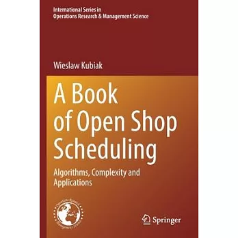 博客來-A Book of Open Shop Scheduling: Algorithms, Complexity and Applications