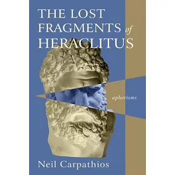 博客來-The Lost Fragments of Heraclitus: Aphorisms