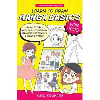博客來-Learn to Draw Manga Basics for Kids: Learn to Draw with Easy-To ...