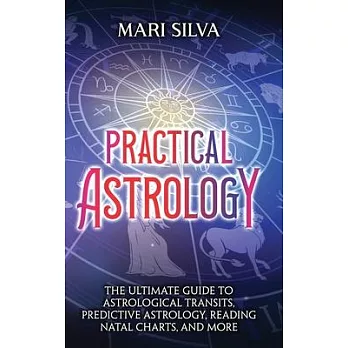 博客來-Practical Astrology: The Ultimate Guide to Astrological Transits, Predictive Astrology ...