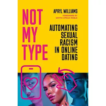 博客來-Not My Type: Automating Sexual Racism in Online Dating