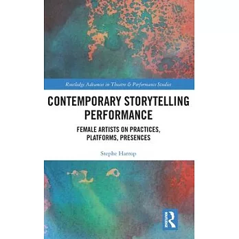 博客來-Contemporary Storytelling Performance: Female Artists on Practices ...
