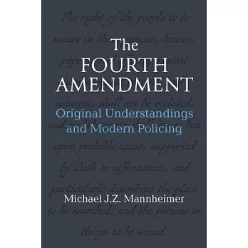 博客來-The Fourth Amendment: Original Understandings and Modern Policing