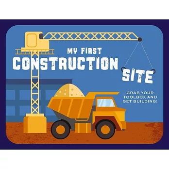 博客來-My First Construction Site: Grab Your Toolbox and Get Building!