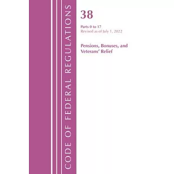 博客來-Code of Federal Regulations, Title 38 Pensions Bonuses 0-17 ...