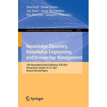 博客來-Knowledge Discovery, Knowledge Engineering and Knowledge Management: 13th International ...