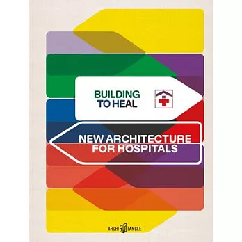 博客來-Building to Heal: New Architecture for Hospitals
