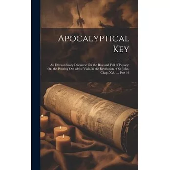 博客來-Apocalyptical Key: An Extraordinary Discourse On the Rise and Fall ...