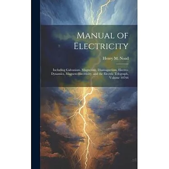 博客來-Manual of Electricity: Including Galvanism, Magnetism, Diamagnetism ...