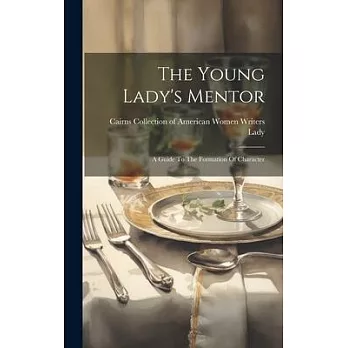博客來-The Young Lady’s Mentor: A Guide To The Formation Of Character