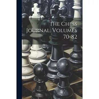 博客來-The Chess Journal, Volumes 70-82