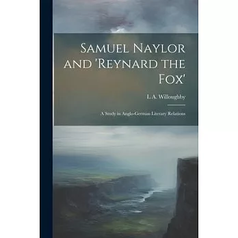 博客來-Samuel Naylor and ’Reynard the fox’; a Study in Anglo-German ...