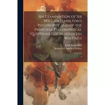 博客來-An Examination of Sir William Hamilton’s Philosophy and of the ...