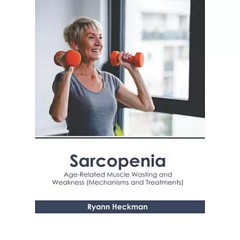 博客來-Sarcopenia: Age-Related Muscle Wasting and Weakness (Mechanisms and ...