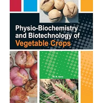 博客來-Physio-Biochemistry and Biotechnology of Vegetable Crops