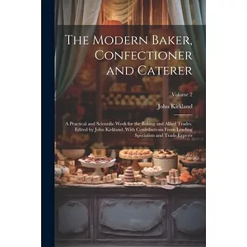 博客來-The Modern Baker, Confectioner and Caterer; a Practical and ...