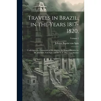 博客來-Travels in Brazil, in the Years 1817-1820,: Undertaken by Command ...