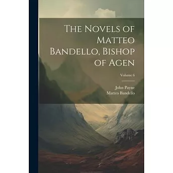 博客來-The Novels of Matteo Bandello, Bishop of Agen; Volume 6