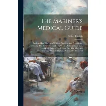 博客來-The Mariner’s Medical Guide: Designed For The Use Of Ships ...